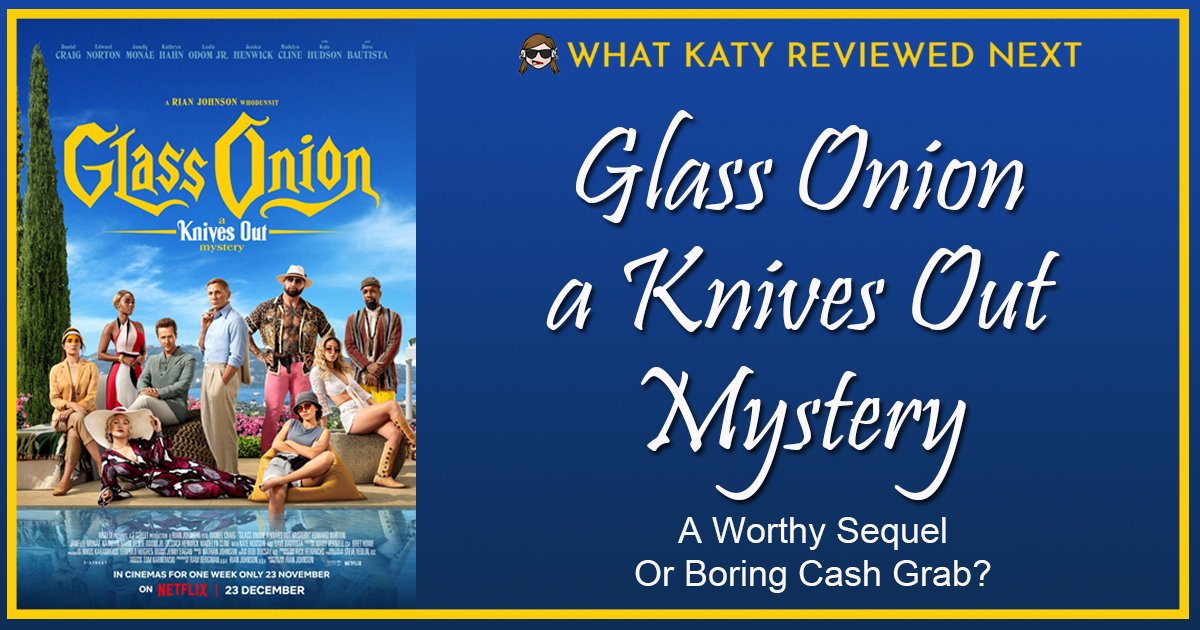 Glass Onion: A Knives Out Mystery – What Katy Reviewed Next